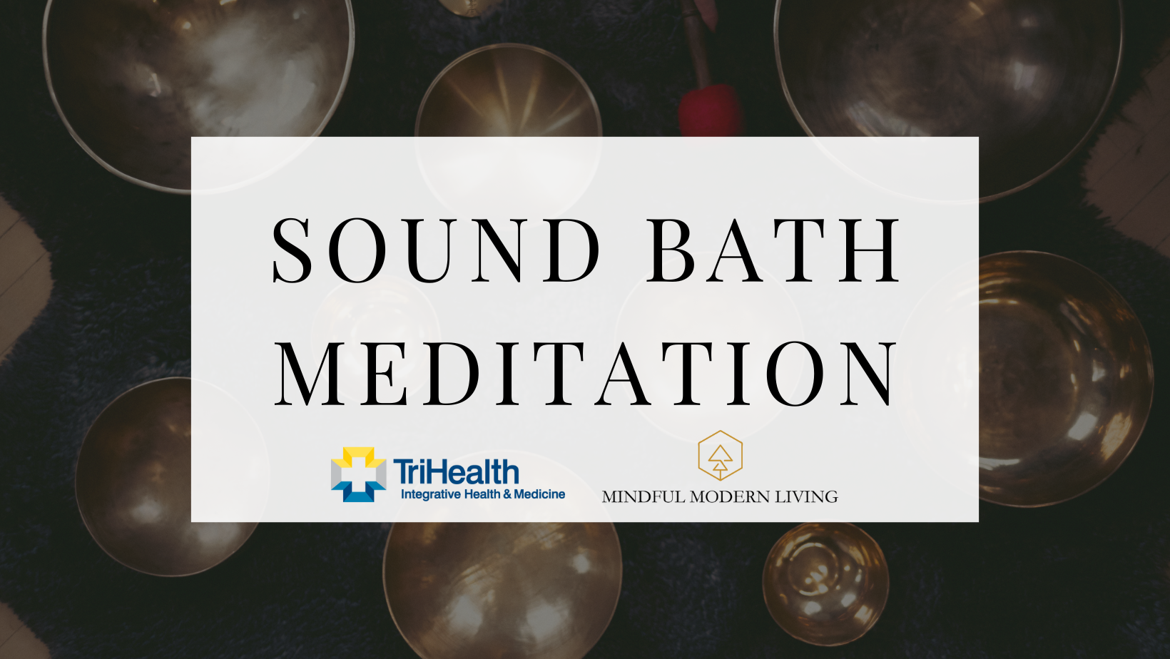 Sound Bath Meditation: TriHealth Integrative Health & Medicine ...