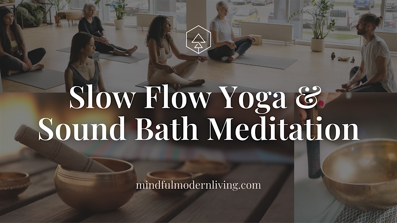 Yoga & Sound Bath Meditation | Mindful Modern Living